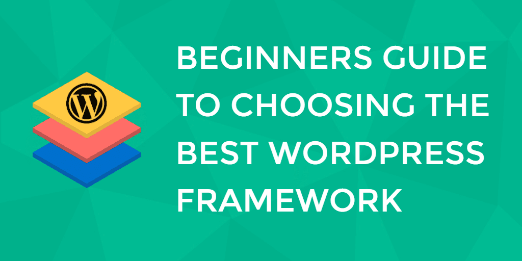 Best WordPress Frameworks: 5 Options We Love | Whoishostingthis.com